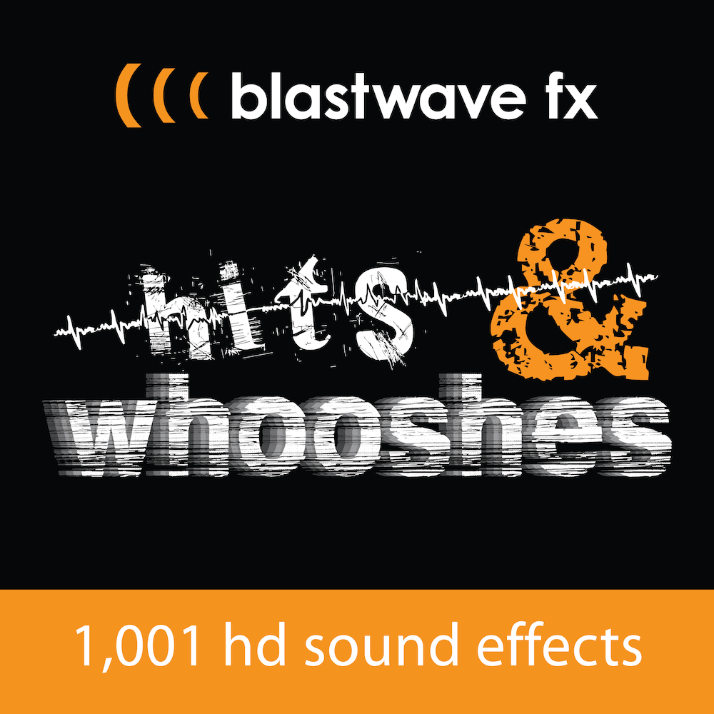 Hits & Whooshes | Pro Sound Effects Library – Blastwave FX